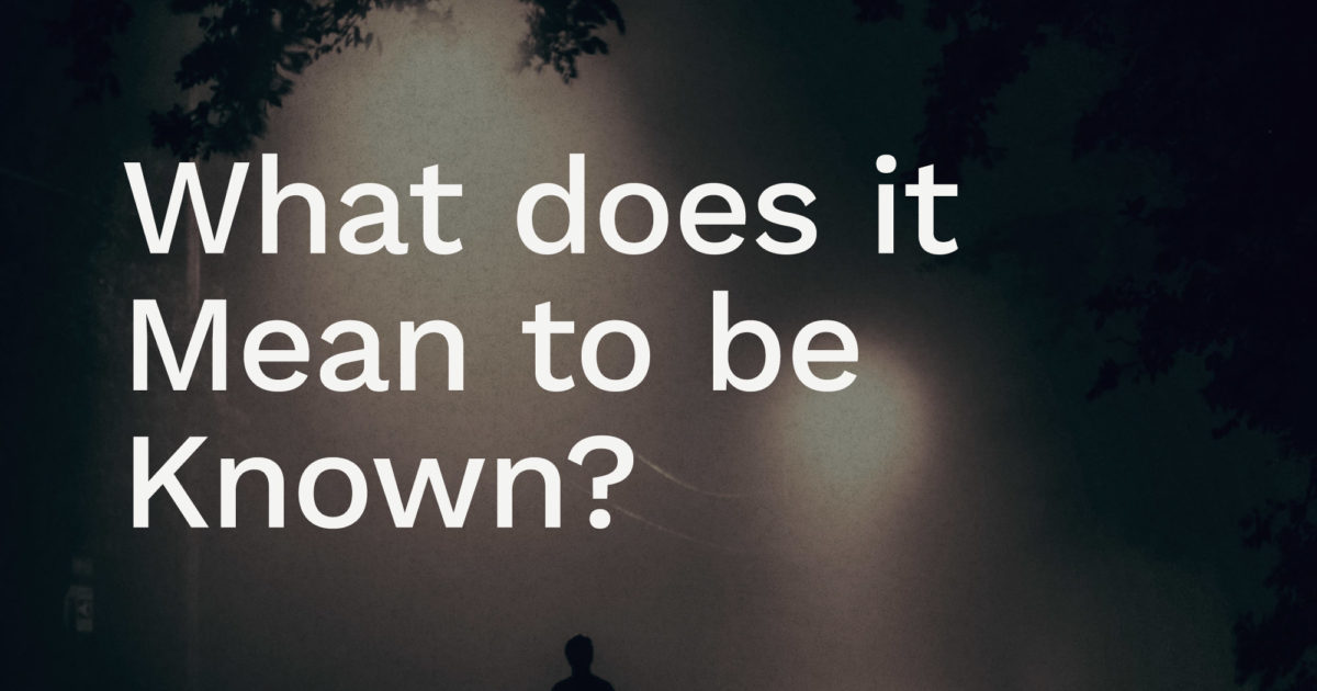 What does it Mean to be Known? | Grace Community Church, Richhill