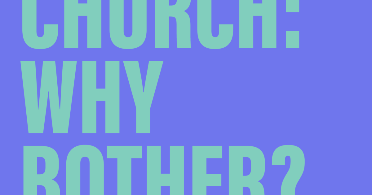 Church: Why Bother? | Grace Community Church, Richhill Church: Why Bother? | Grace Community Church, Richhill
